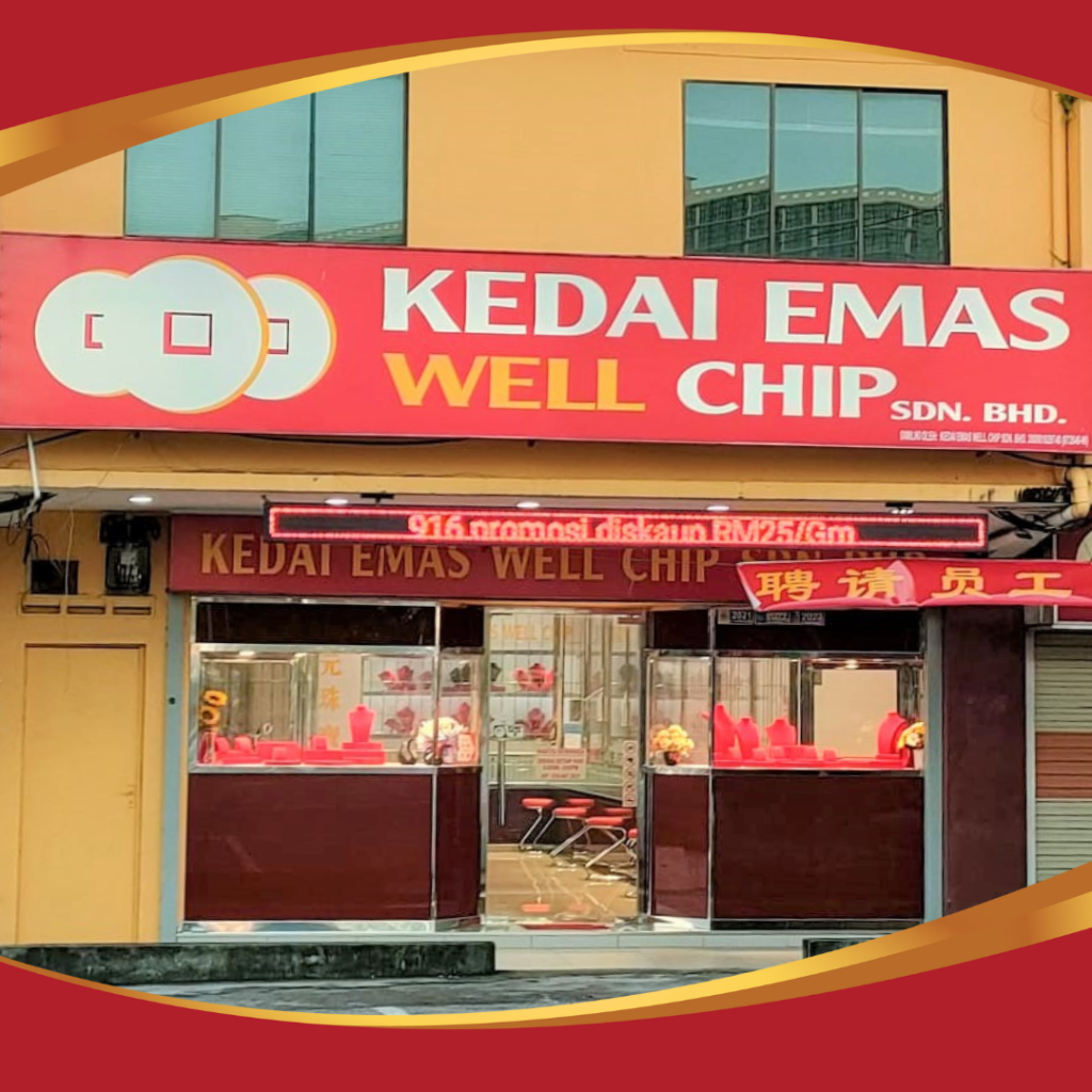 OUR STORES - Kedai Emas Well Chip Sdn Bhd